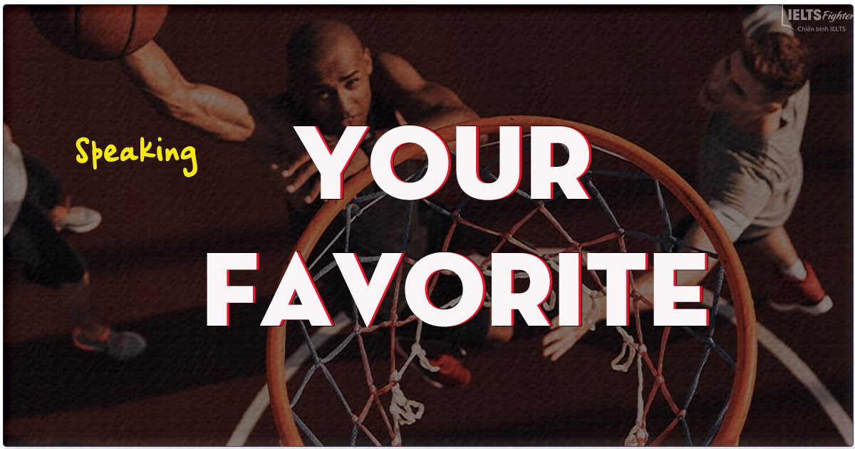 Tuyệt chiêu trả lời câu hỏi: "What's your favorite ...?