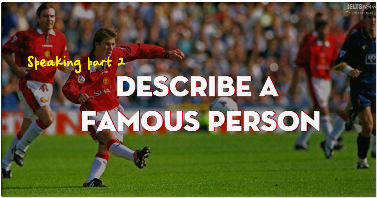 IELTS Speaking Part 2 - Describe a famous person