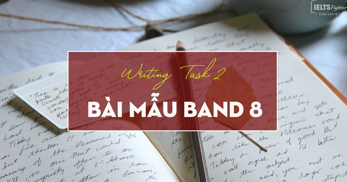 Unit 23: 5 bài mẫu writing task 2 band 8.0