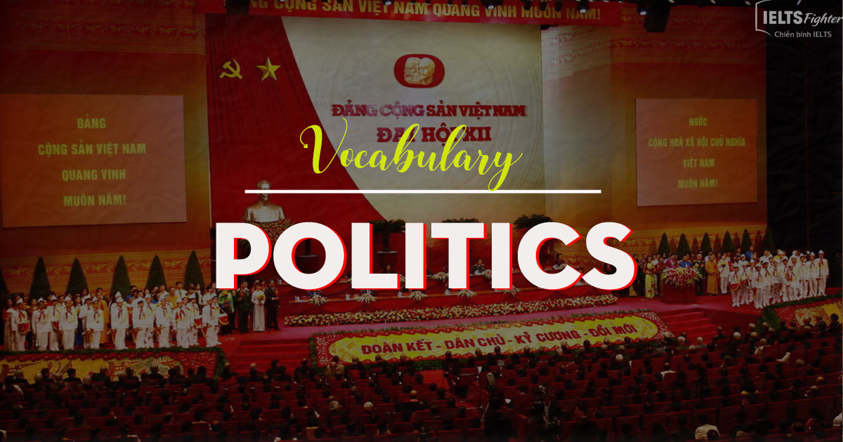 Từ Vựng Tiếng Anh Chủ đề Chính Trị Government Politics Hay Thú Vị 