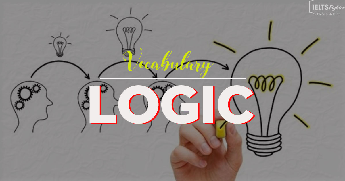 IELTS Vocabulary in Logic - Từ vựng tiếng Anh chủ đề Logic