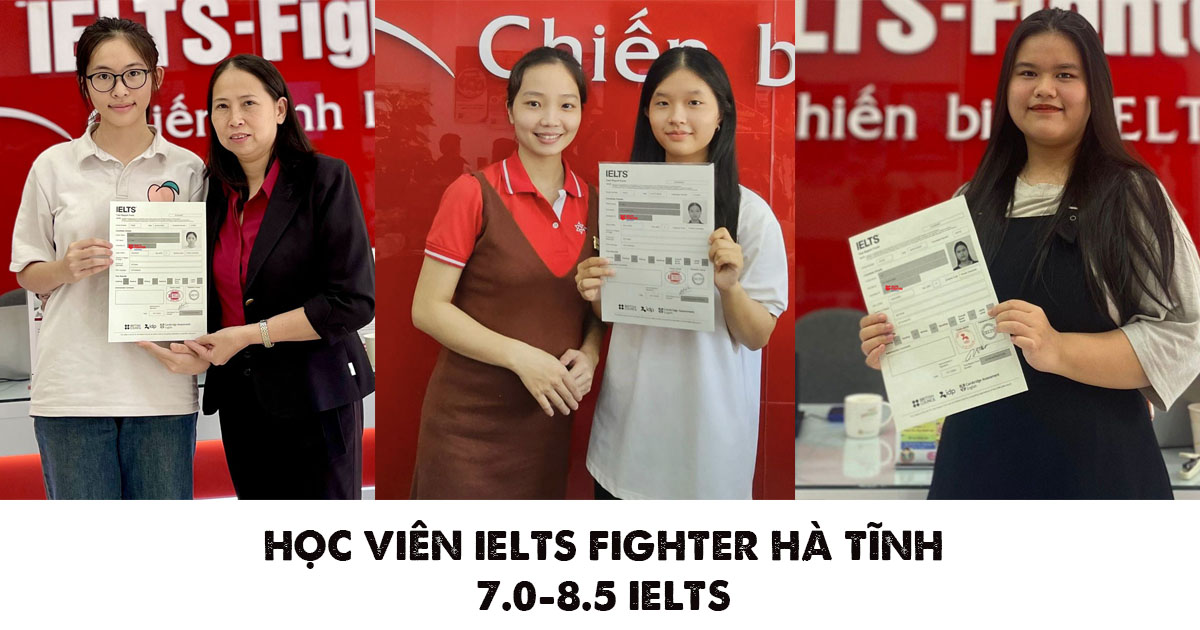 Học viên IELTS Fighter Hà Tĩnh xuất sắc cán mốc 7.0-8.5 IELTS