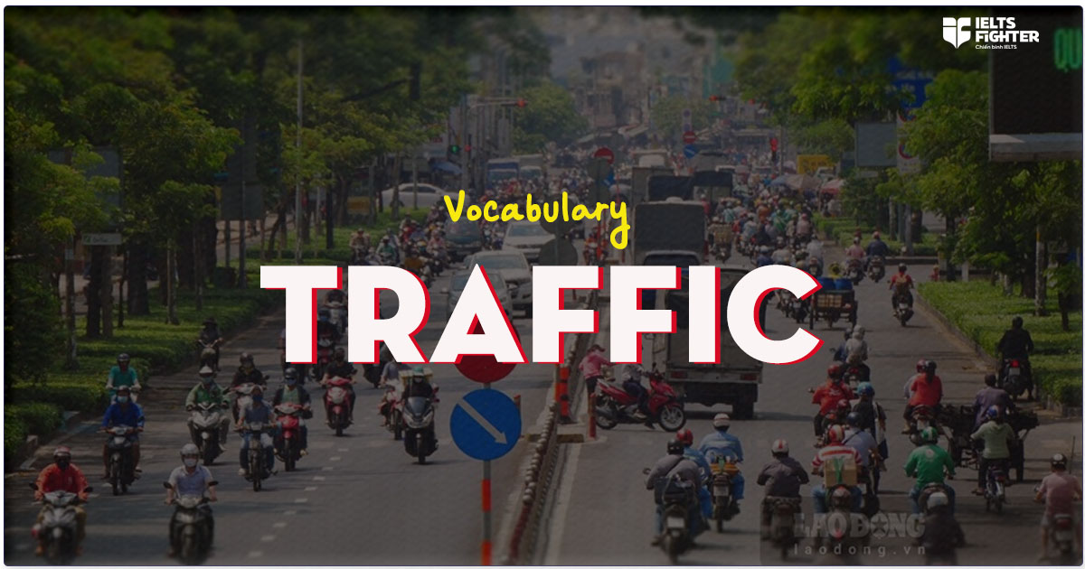 IELTS Vocabulary Traffic - Từ vựng, bài luyện tập kỹ năng