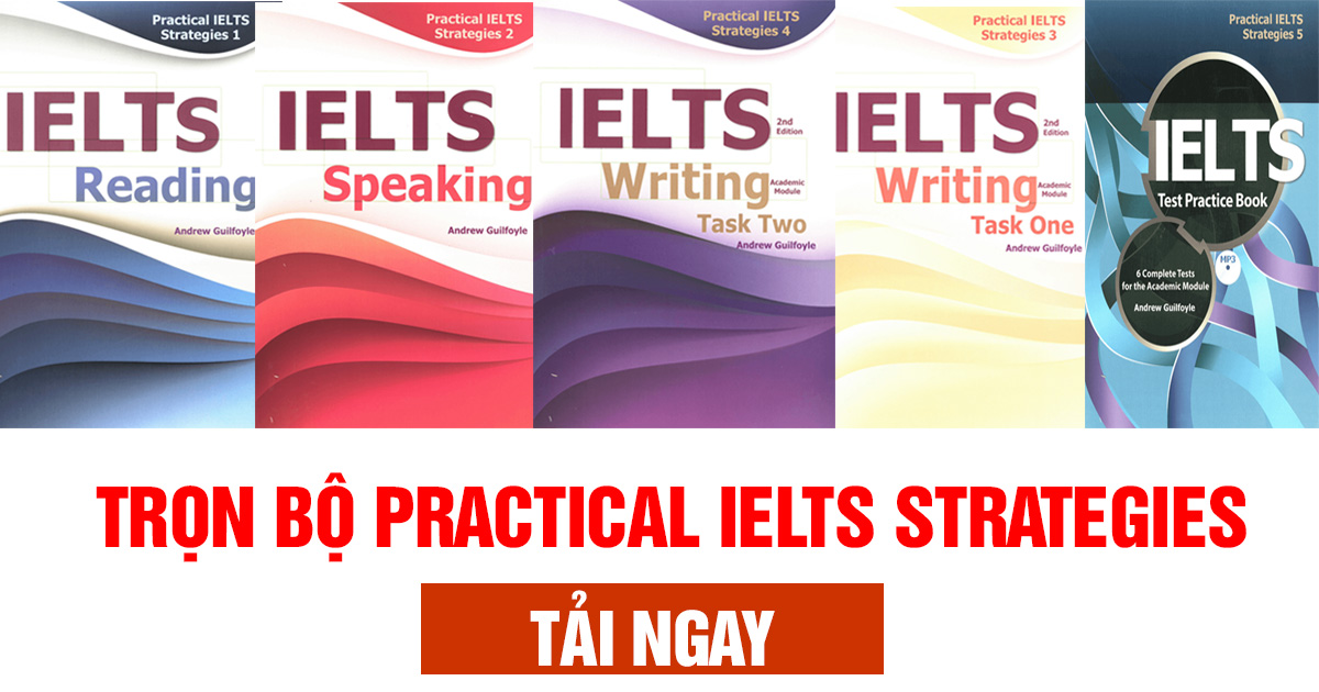 Trọn bộ Practical IELTS Strategies - Sách tự học IELTS hiệu quả