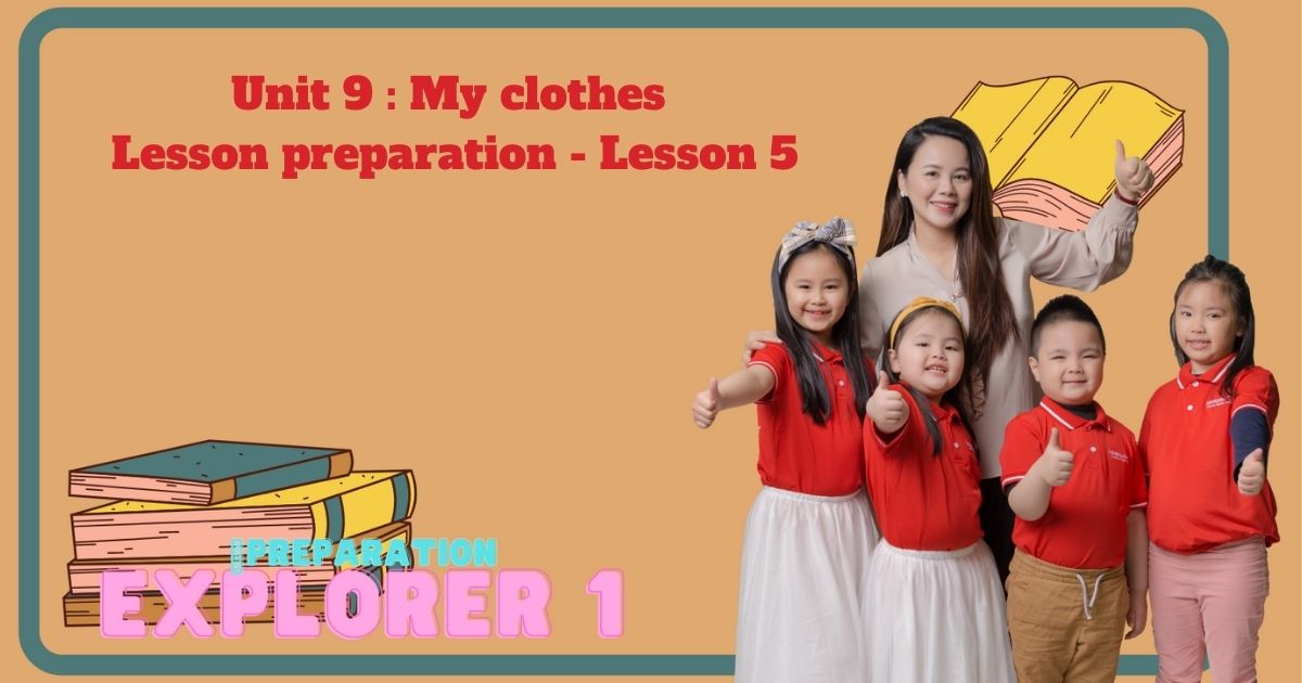 Lesson preparation - Unit 9 : My clothes - Lesson 5