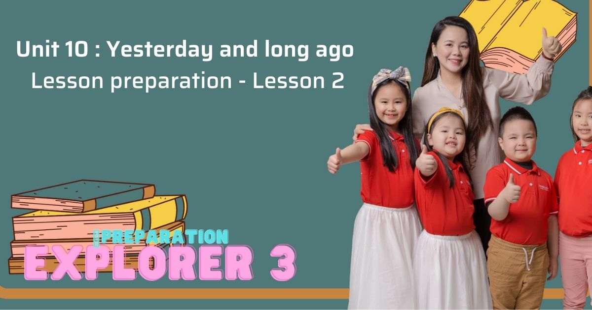 Lesson preparation - Unit 10 : Yesterday and long ago - Lesson 2